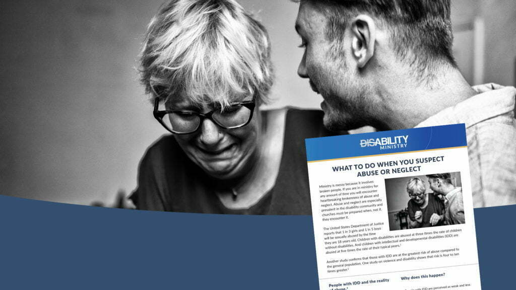 What to Do When You Suspect Abuse or Neglect – Ability Ministry